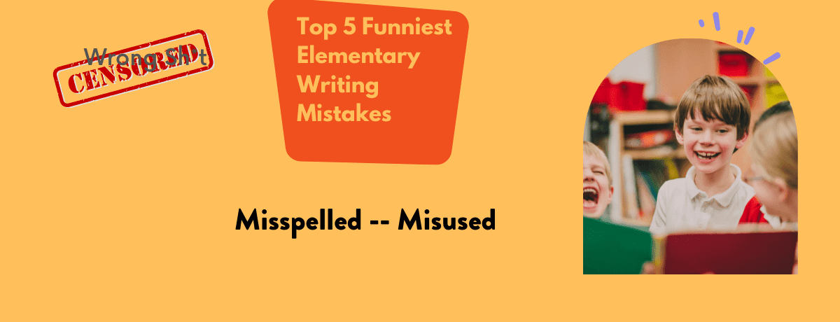 Top 5 Funniest Elementary Writing Mistakes - ThinkFives